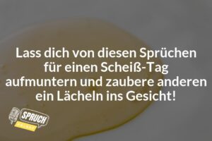 10 Sprüche für einen Scheiß-Tag, die dir ein Lächeln ins Gesicht ...